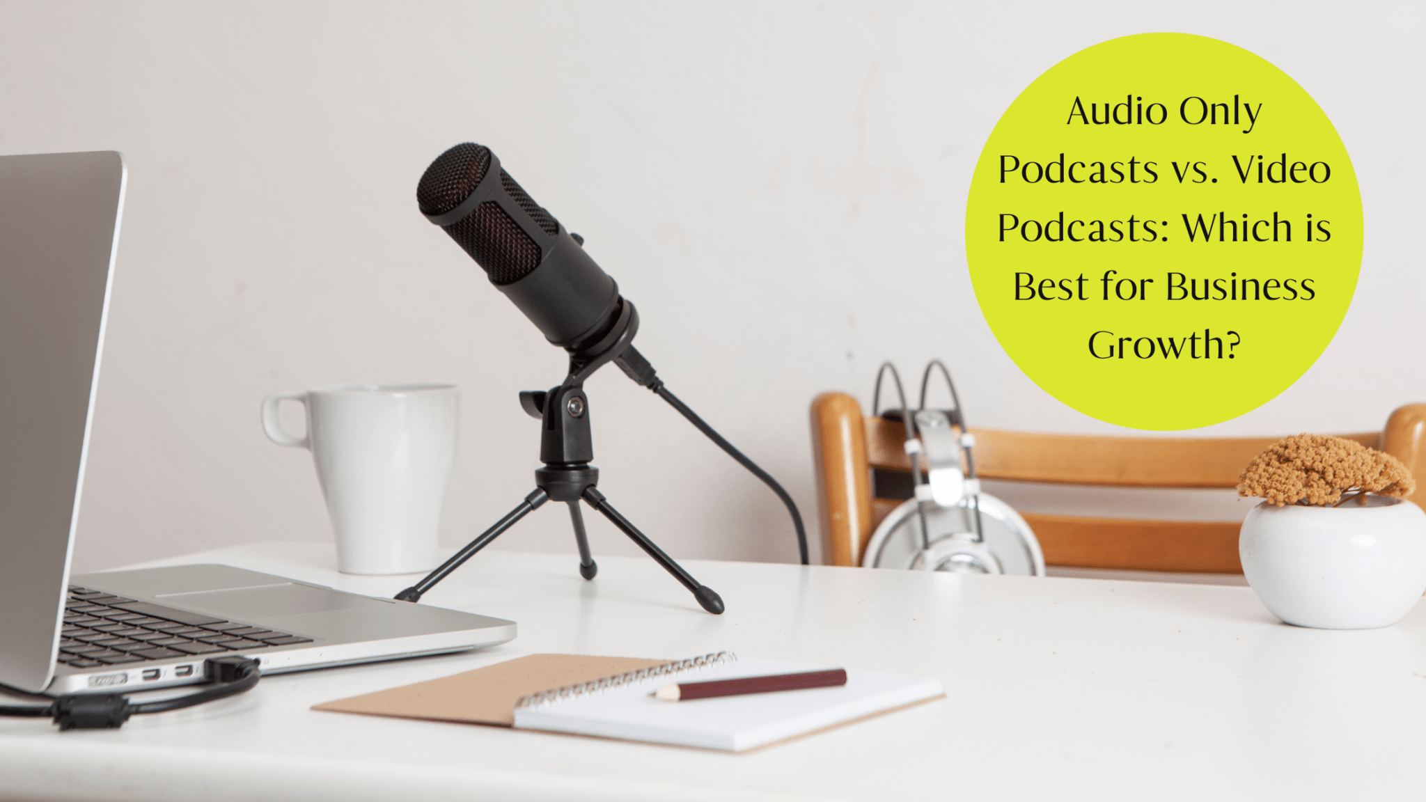 Audio Only Podcasts vs. Video Podcasts: Which is Best for Business ...